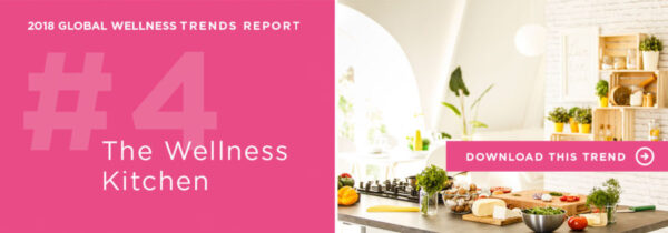 The Wellness Kitchen | 2018 Global Wellness Trends